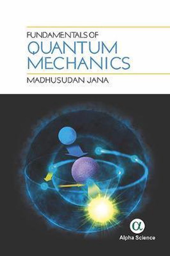 Fundamentals of Quantum Mechanics | 9781783324057 | Madhusudan Jana ...