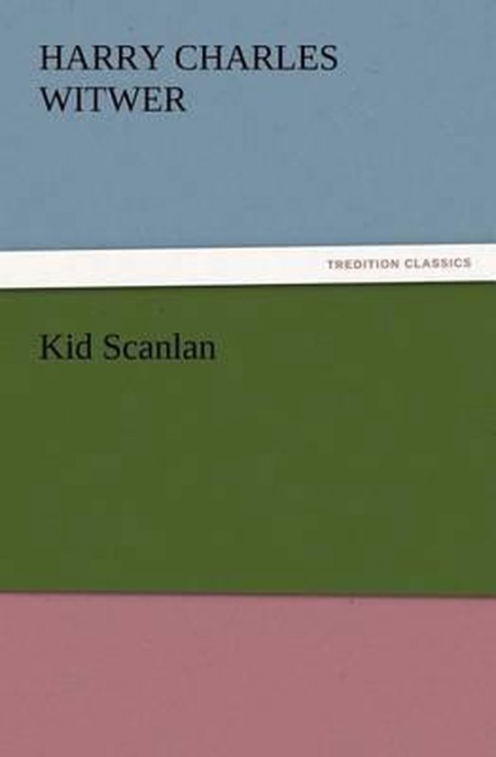 Kid Scanlan, H C (Harry Charles) Witwer | 9783847219248 | Boeken | bol.com