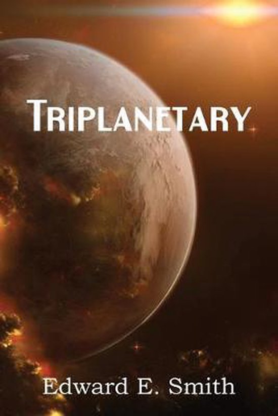 Triplanetary, Edward E Smith | 9781483701837 | Boeken | bol.com