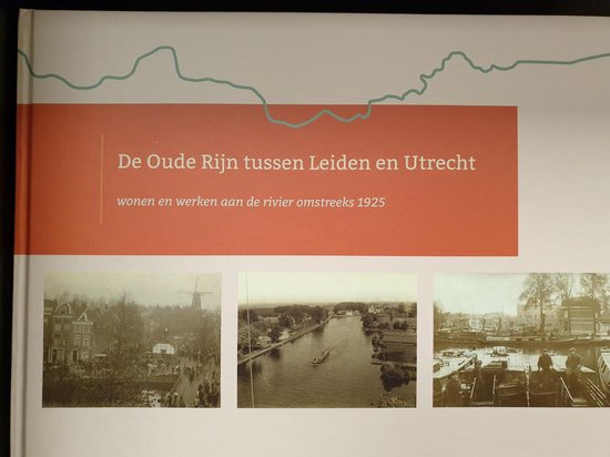 De Oude Rijn tussen Leiden en Utrecht, Stichting Rijnlandse Historiën ...