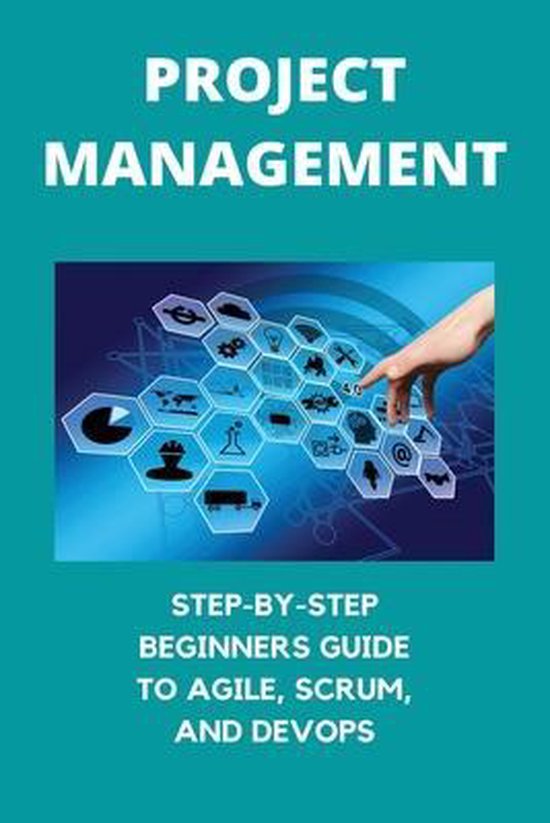 Project Management: Step-By-Step Beginners Guide To Agile, Scrum, And ...