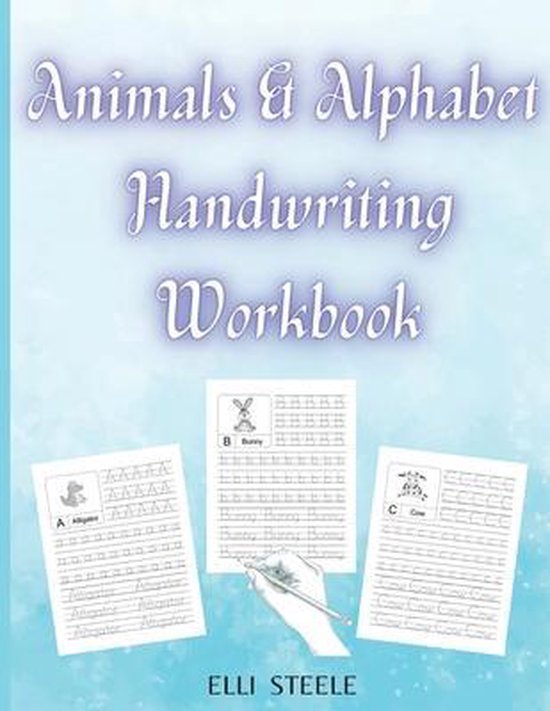 Animals & Alphabet Handwriting Workbook, Elli Steele | 9781716167720 ...