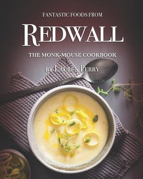 Fantastic Foods from Redwall, Lauren Perry | 9798705395248 | Boeken ...