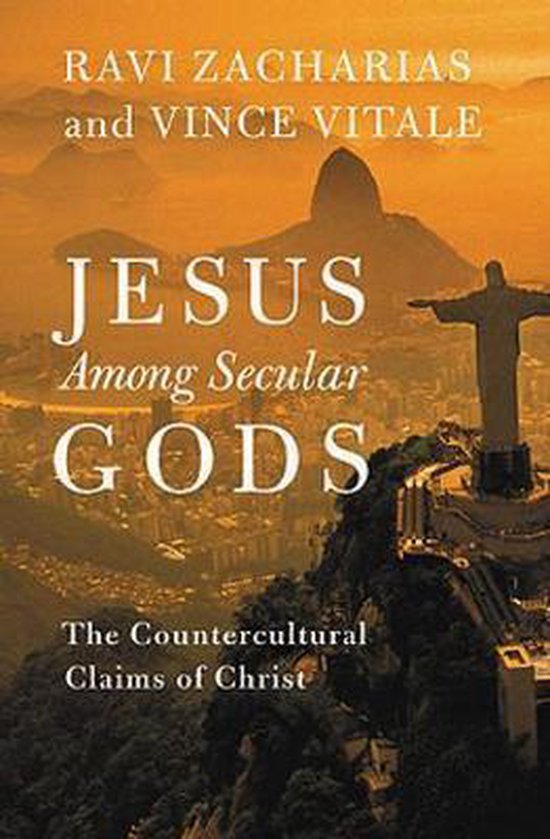 Jesus Among Secular Gods The Countercultural Claims of Christ, Ravi ...