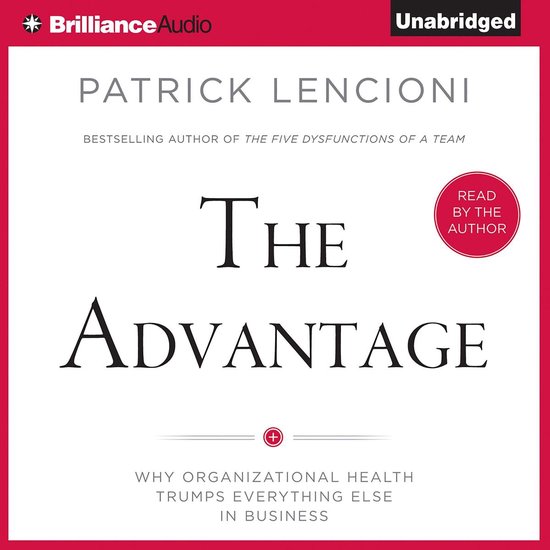 Advantage, The, Patrick Lencioni | 9781455829262 | Boeken | bol.com