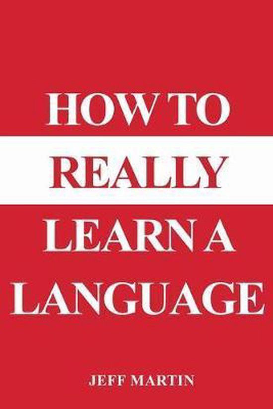 How to Really Learn a Language | 9781087866086 | Jeff Martin | Boeken ...