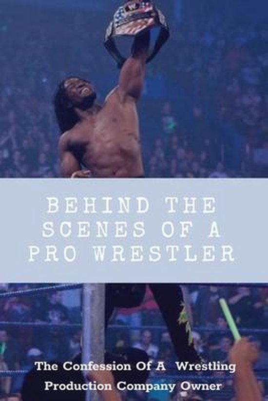 Behind The Scenes Of A Pro Wrestler, Casey Avenia | 9798700955072 ...