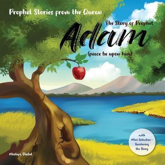 Prophet Stories from Quran-The story of prophet Adam (peace be upon him), Mostafa... | bol.com