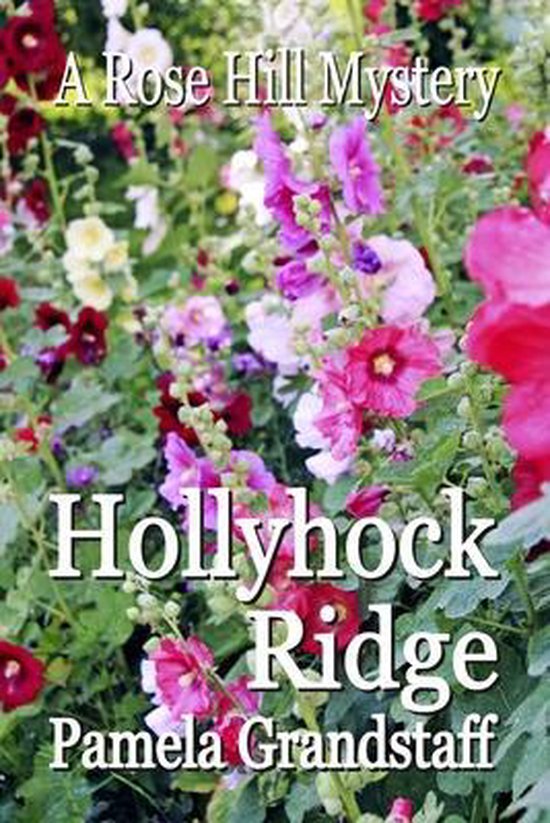 Rose Hill- Hollyhock Ridge, Pamela Grandstaff | 9781503070844 | Boeken ...