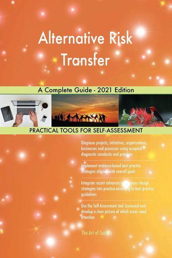 Alternative Risk Transfer A Complete Guide - 2021 Edition (ebook ...