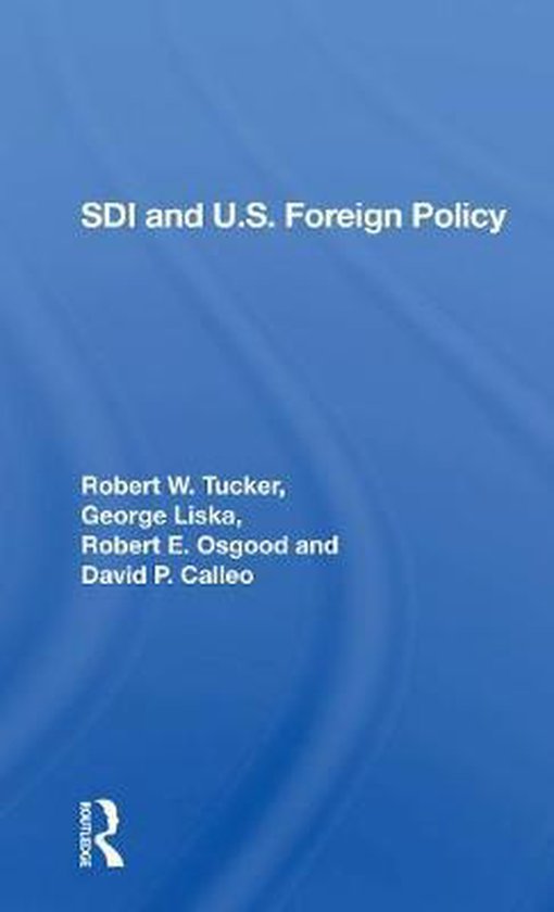 Sdi And U.s. Foreign Policy | 9780367302276 | Robert W. Tucker | Boeken ...