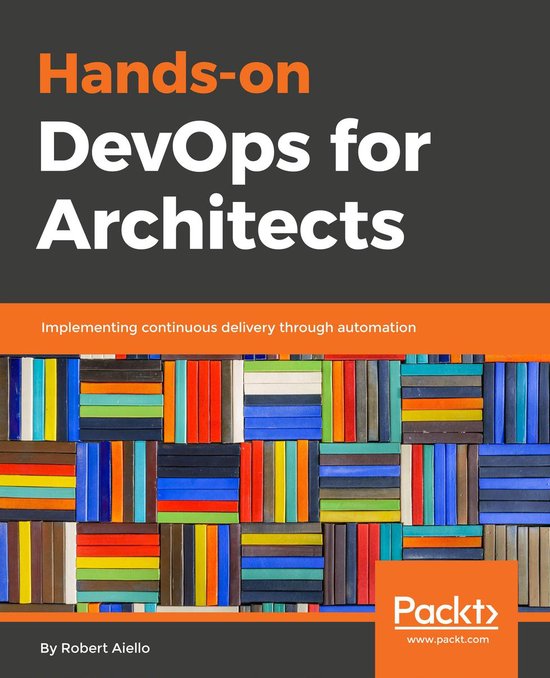 Hands-On DevOps for Architects (ebook), Bob Aiello | 9781789347708 | Boeken | bol.com