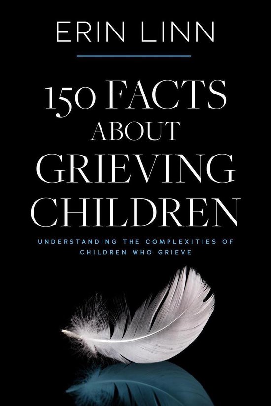 Bereavement and Children - 150 Facts About Grieving Children ...