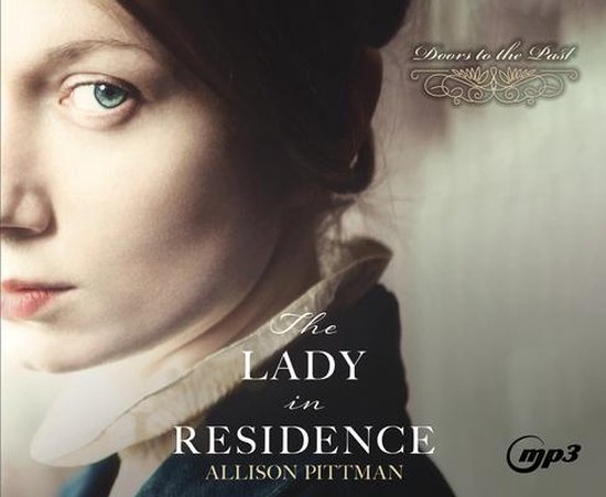 Doors to the Past-The Lady in Residence, Allison Pittman ...