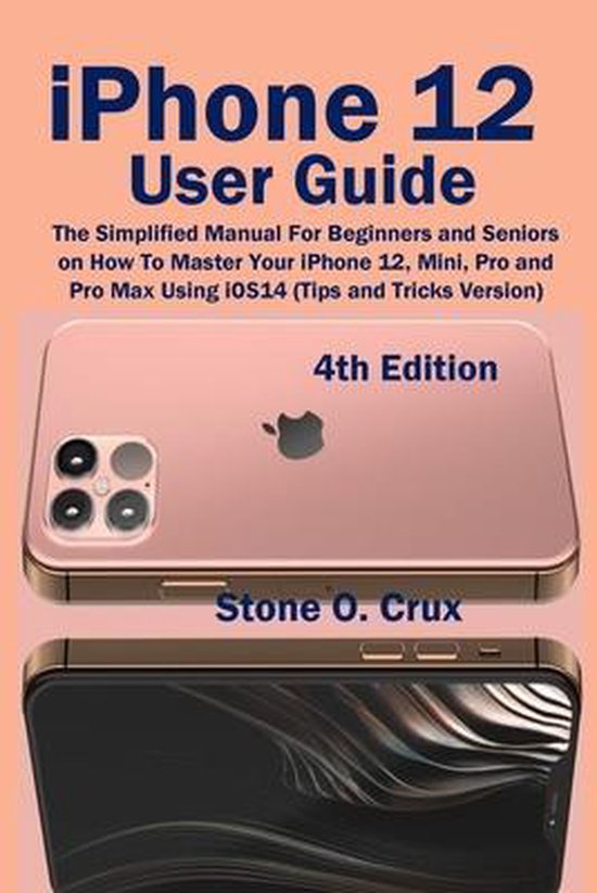 iPhone 12 User Guide | 9781954634596 | Stone O Crux | Boeken | bol