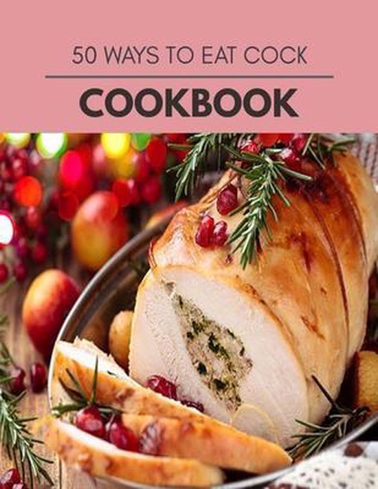 50 Ways To Eat Cock Cookbook Sonia Vaughan 9798593847836 Boeken