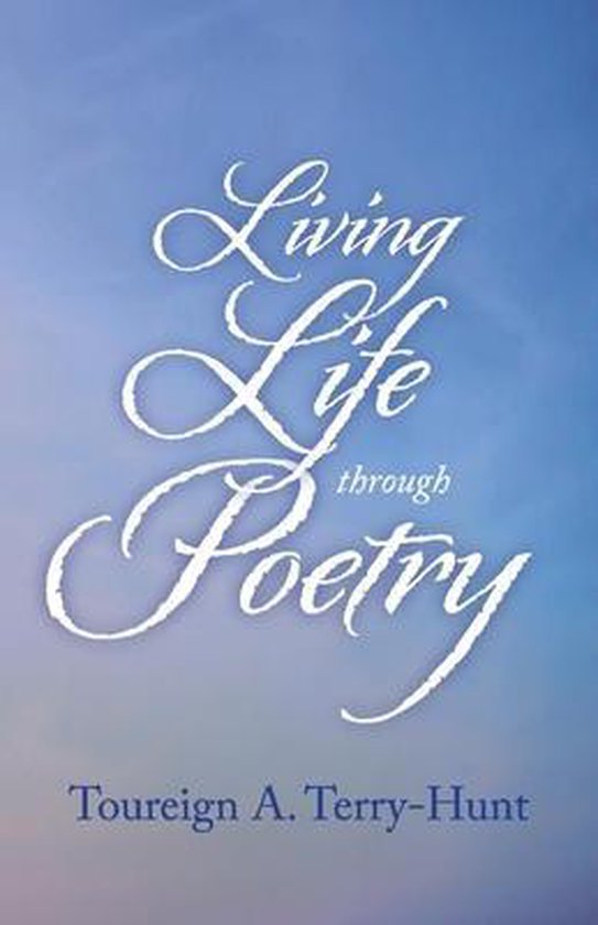 Living Life through Poetry, Toureign Terry-Hunt | 9781543998719 ...