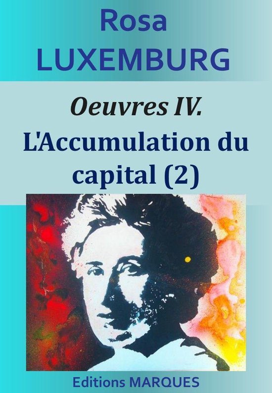 Oeuvres 4 - Oeuvres IV. L'Accumulation du capital (2) (ebook), Rosa ...
