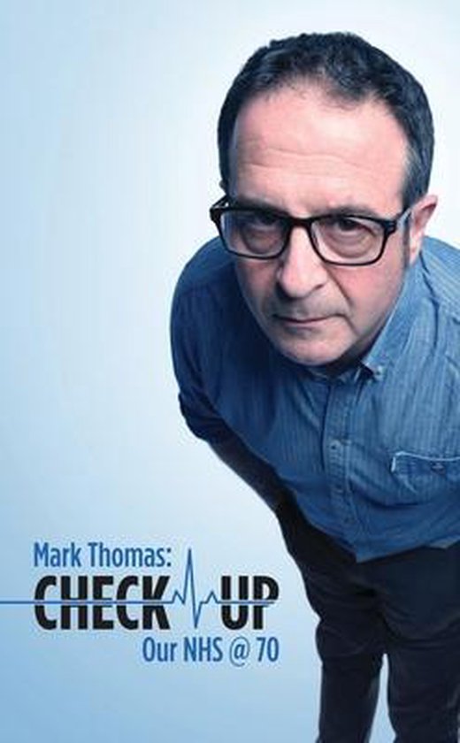 Check Up: Our NHS at 70, Mark Thomas | 9781786825018 | Boeken | bol