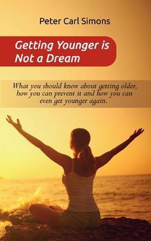 Getting Younger is Not a Dream, Peter Carl Simons | 9783752641134 ...