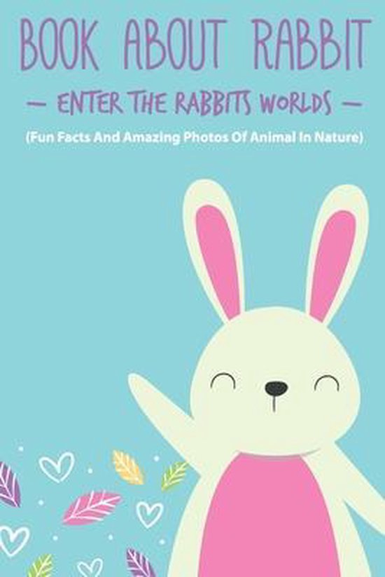 Book About Rabbit Enter The Rabbits Worlds (Fun Facts And Amazing ...
