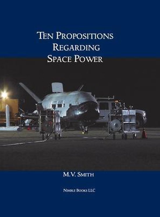 Space Power- Ten Propositions Regarding Space Power | 9781608881895 | M ...