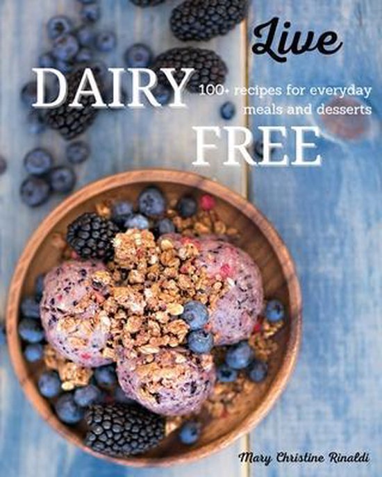 Live Dairy Free, Mary Christine Rinaldi | 9781801239431 | Boeken | bol.com