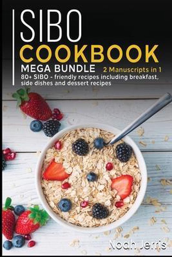Sibo Cookbook: MEGA BUNDLE - 2 Manuscripts in 1 - 80+ SIBO - friendly ...