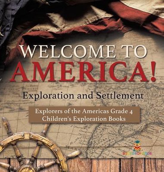 Welcome to America! Exploration and Settlement Explorers of the ...