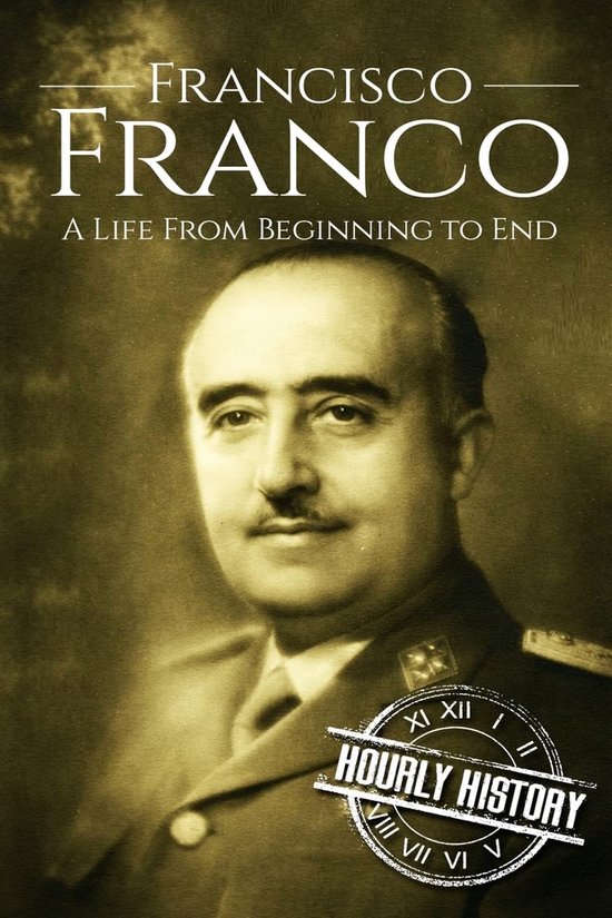 Biografie Francisco Franco: Generaal en Dictator van Spanje 1892-1975 | bol