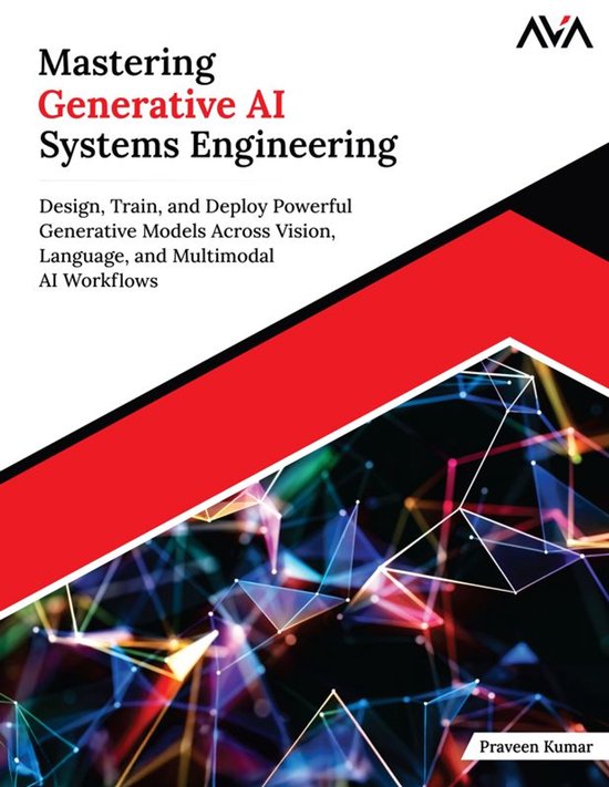 Mastering Generative AI Systems Engineering: Design, Train, and Deploy ...