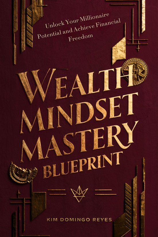 Wealth Mindset Mastery Blueprint (ebook), Kim Domingo Reyes | 6610001143589 | Boeken | bol