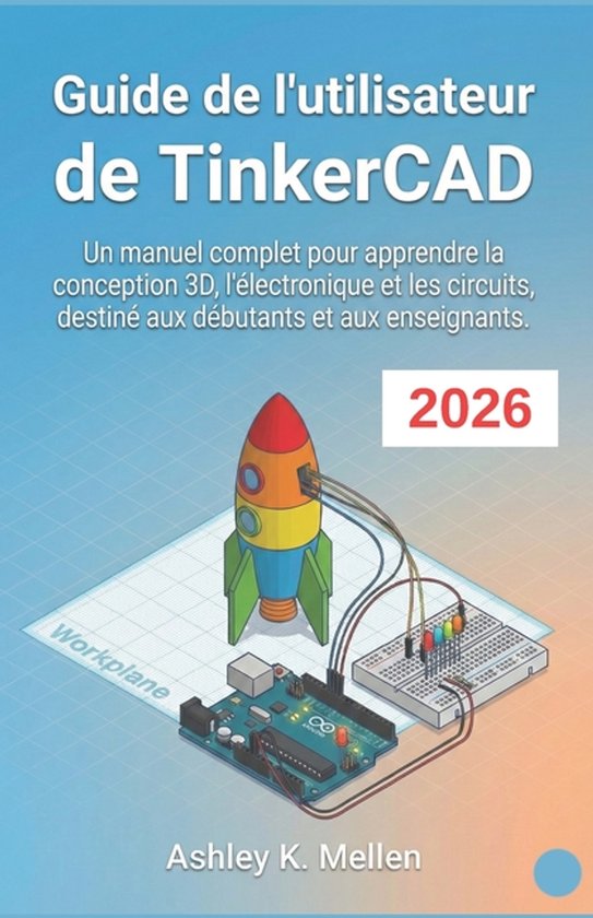 Guide de l'utilisateur de TinkerCAD, Ashley K Mellen | 9798244043723 ...