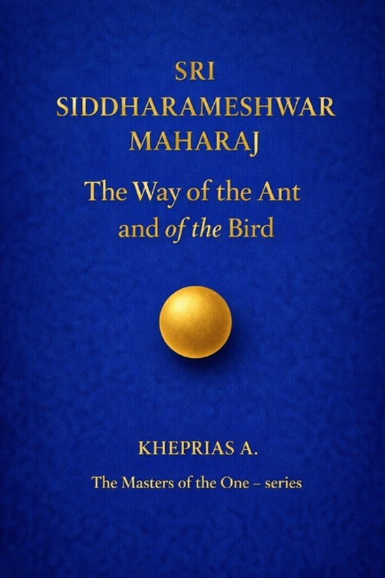 Sri Siddharameshwar Maharaj - The Masters of the One, Kheprias A ...