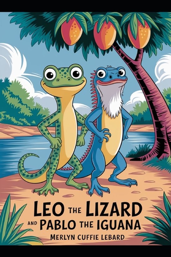 Leo the Lizard and Pablo the Iguana-Book 3-Of -5, Merlyn Cuffie Lebard ...