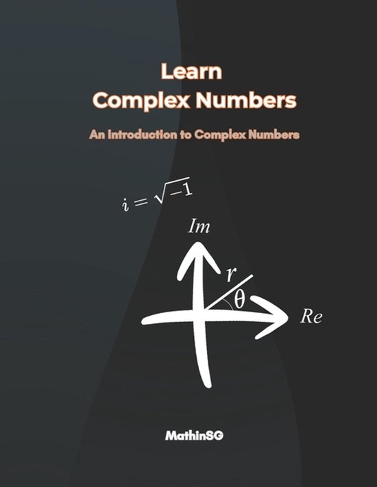 Learn Complex Numbers | 9798247691563 | MathinSG | Boeken | bol