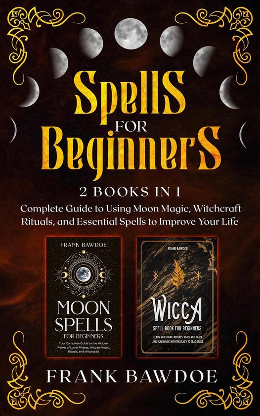 Spells for Beginners: Complete Guide to Using Moon Magic, Witchcraft ...