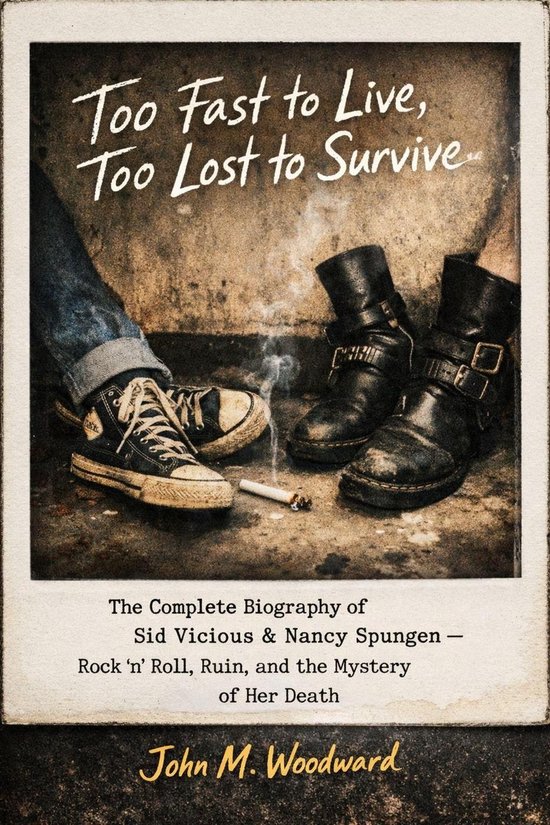 Too Fast to Live, Too Lost to Survive: The Complete Biography of Sid ...