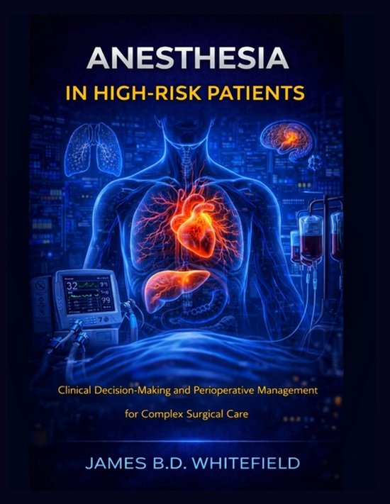 Anesthesia in High-Risk Patients | 9798244594911 | James B D Whitefield ...