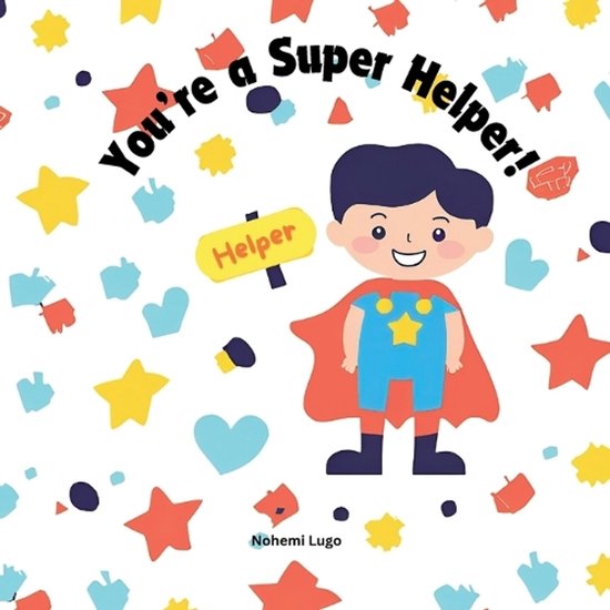 You're a super helper!, Nohemi Lugo | 9798349489945 | Boeken | bol