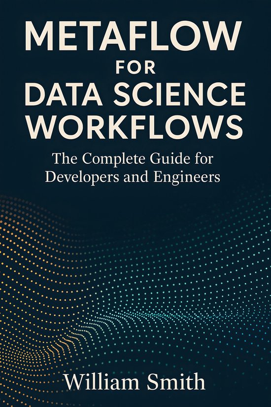 Metaflow for Data Science Workflows (ebook), William Smith | 6610000965113 | Boeken | bol