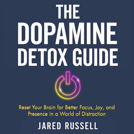 Dopamine Detox Guide, The: Reset Your Brain for Better Focus, Joy, and ...
