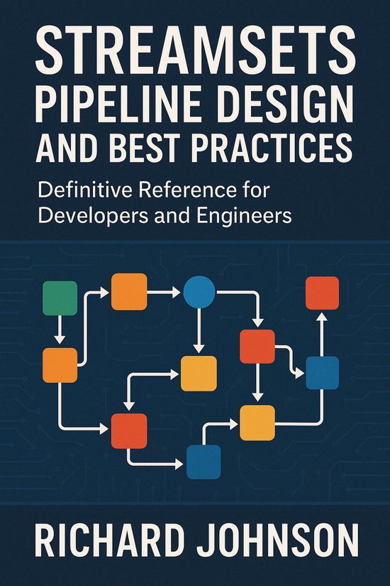 StreamSets Pipeline Design and Best Practices (ebook), Richard Johnson | 6610000832064... | bol