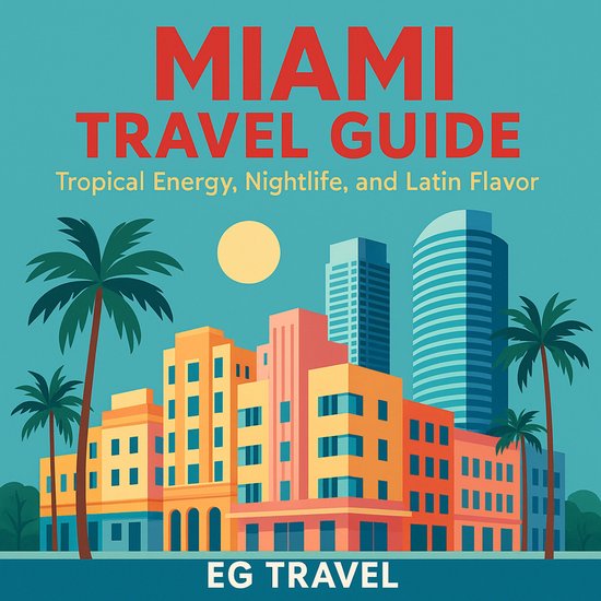 Miami Travel Guide, EG TRAVEL | 9798318189982 | Boeken | bol