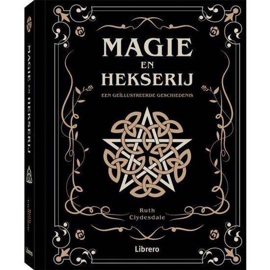 Magie en Hekserij een geïllustreerde geschiedenis, Ruth Clydesdale | 9789463599665 |... | bol