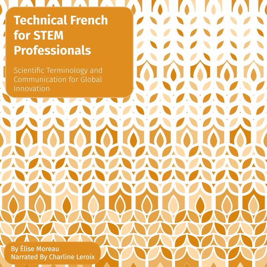 Technical French for STEM Professionals, Elise Moreau | 9798895493069 ...