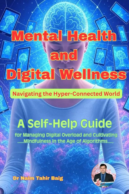 Mental Health and Digital Wellness: Navigating the Hyper-Connected ...