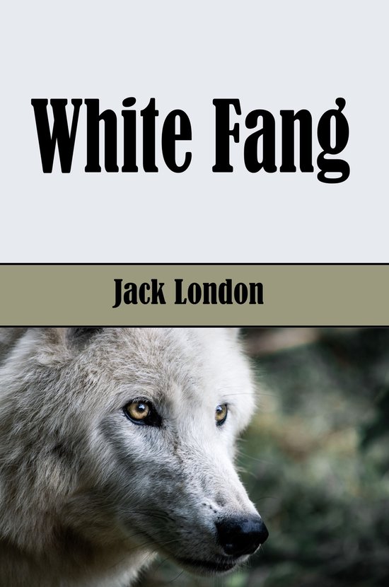 White Fang (Illustrated) (ebook), Jack London | 1230001291193 | Boeken ...