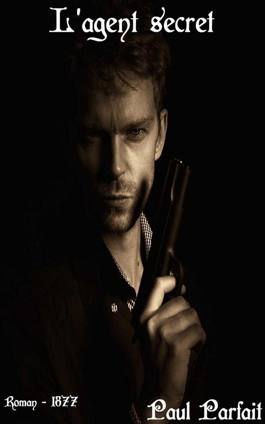 Oeuvres de Paul Parfait - L’agent secret (ebook), Paul Parfait ...