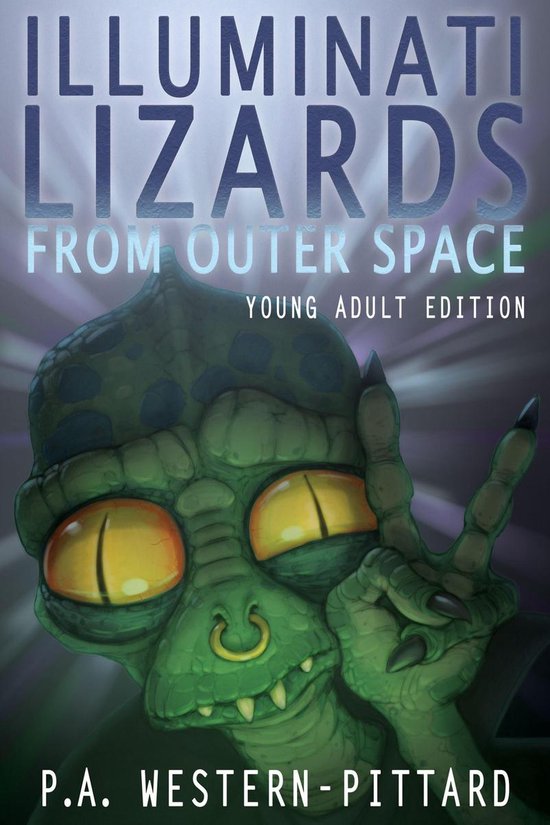 Illuminati Lizards From Outer Space (Young Adult Edition) (ebook), P.A ...